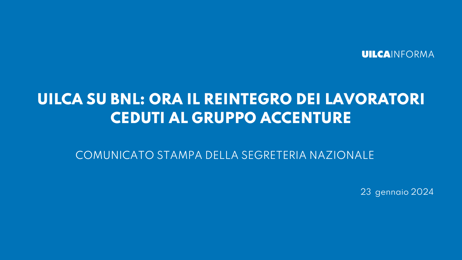 Uilca: sentenza Bnl- Accenture, ora il reintegro dei lavoratori