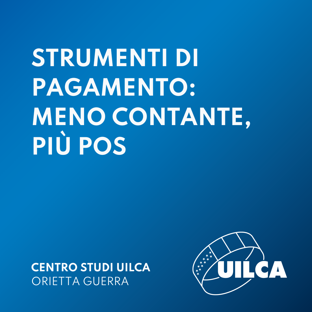 Centro Studi Uilca Orietta Guerra sugli strumenti di pagamento: meno contante, più Pos - UILCA