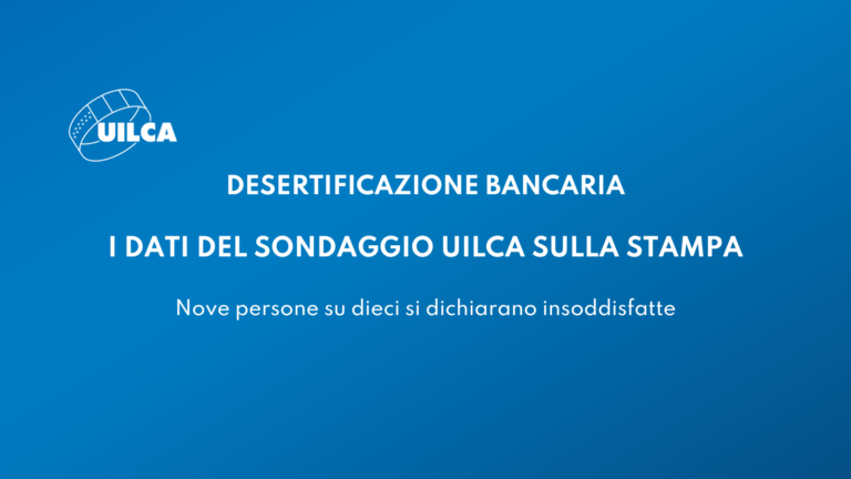 Desertificazione bancaria: i dati del sondaggio Uilca sulla stampa - UILCA